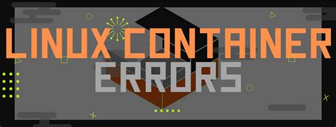 errors when building linux containers lxc and lxd by blackgem medium