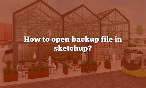 How To Open Backup File In Sketchup