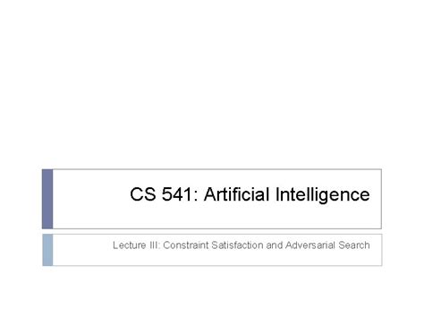 cs 541 artificial intelligence lecture iii constraint satisfaction
