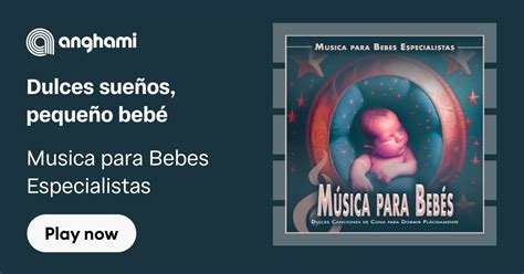 Musica Para Bebes Especialistas Dulces Sueños Pequeño Bebé Play On