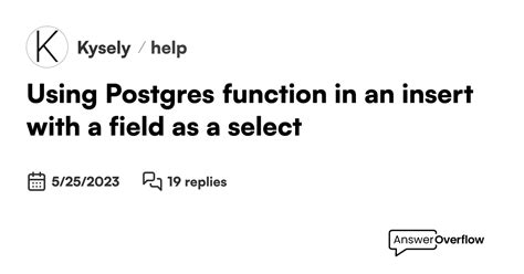 Using Postgres Function In An Insert With A Field As A Select Kysely