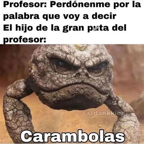 Profesor Perdónenme por la palabra que voy a decir El hijo de la gran puta del rofesor