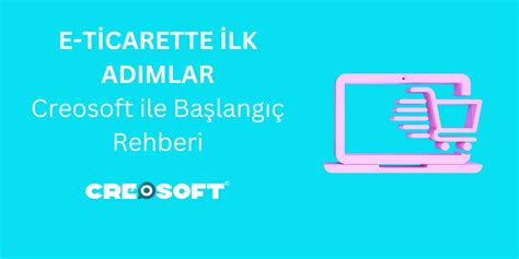 E Ticarette İlk Adımlar Creosoft Ile Başlangıç Rehberi CREOSOFT YAZILIM