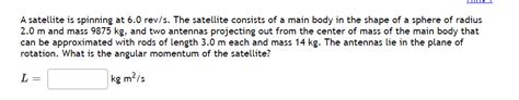 Solved A Satellite Is Spinning At Rev S The Satellite Chegg