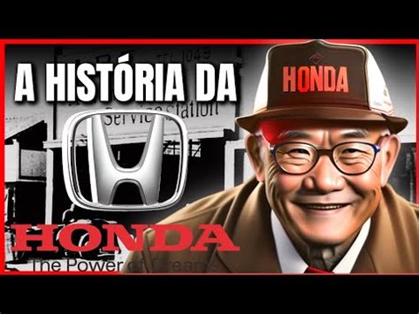 A HISTÓRIA DA HONDA Como um pobre menino japonês criou a HONDA YouTube