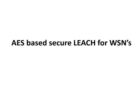 PPT AES Based Secure LEACH For WSNs PowerPoint Presentation Free