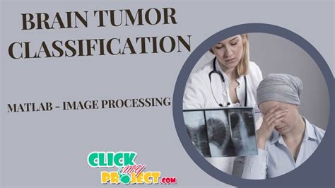 Matlab Image Processing Project Brain Tumor Classification