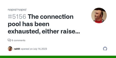 The Connection Pool Has Been Exhausted Either Raise Max Pool Size