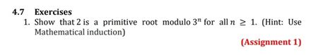 Solved 47 Exercises 1 Show That 2 Is A Primitive Root