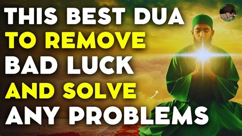 This Best Dua To Remove Bad Luck And Solve Any Problems Inshaallah