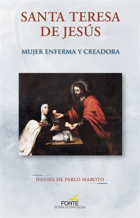 Santa Teresa De Jesús Mujer Enferma Y Creadora Ede Editorial De