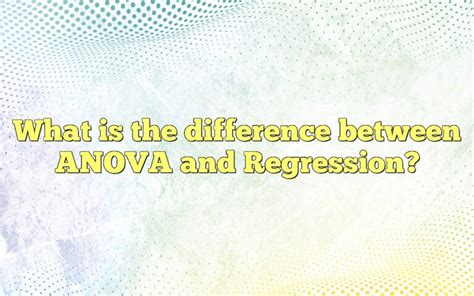 What Is The Difference Between Anova And Regression