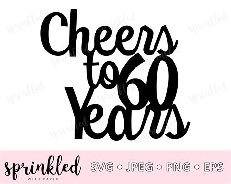 60th Birthday Svg Cheers To 60 Years Svg File 60th Etsy Images