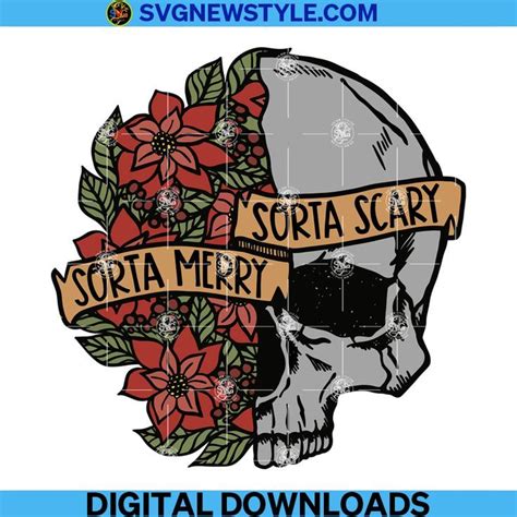 Sorta Merry Sorta Scary Png Flower Skull Png Christmas Png Motivational Png Skeleton Png