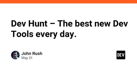 dev hunt the best new dev tools every day dev community