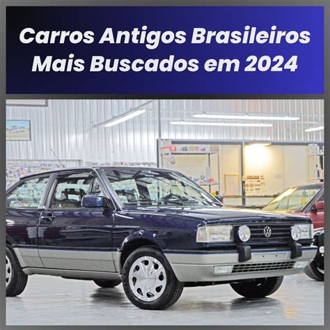 Carros Antigos Brasileiros Mais Procurados e Cobiçados em 2024