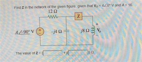 solved find z in the network of the given figure given that