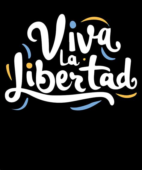 Viva La Libertad Javier Milei Digital Art By Flippin Sweet Gear Fine