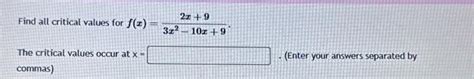 Solved Find All Critical Values For F X 3x2−10x 92x 9 The
