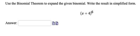 Solved Use The Binomial Theorem To Expand The Given
