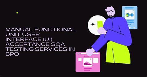 Manual Functional Unit User Interface Ui Acceptance Sqa Testing Services In Bpo Gigatester
