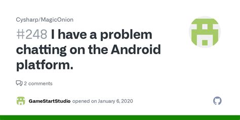 I Have A Problem Chatting On The Android Platform Issue 248
