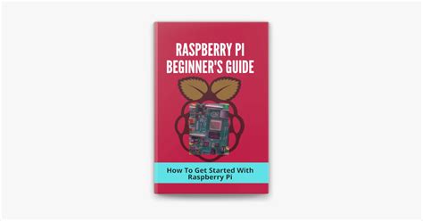 ‎raspberry Pi Beginners Guide How To Get Started With Raspberry Pi Trên Apple Books