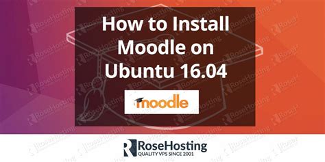 How To Install Moodle On Ubuntu 1604 Rosehosting
