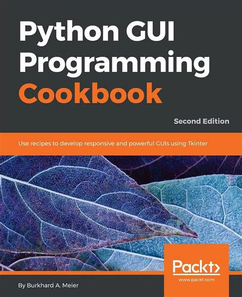 Python Gui Programming Cookbook Second Edition Use Recipes To