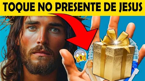TOQUE NO PRESENTE DE JESUS PARA RECEBER UM MILAGRE MENSAGEM DE