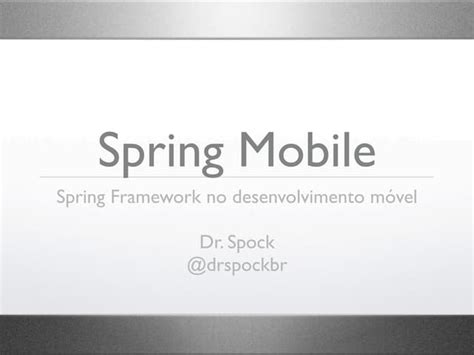 Spring Framework No Desenvolvimento Móvel Ppt