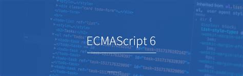 什么是es6 Ecmascript6简介和官方文档 逻辑工艺 Deadnine