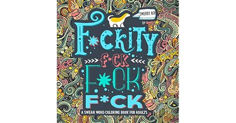 A Swear Word Coloring Book For Adults Sweary Af Fckity Fck Fck F