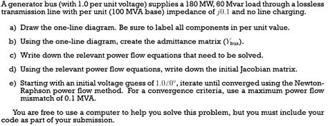 A Generator Bus With 10 Per Unit Voltage Supplies A 180 Mw 60 Mvar Load Through A Lossless