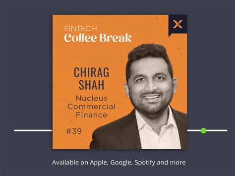 the fintech coffee break chirag shah nucleus commercial finance