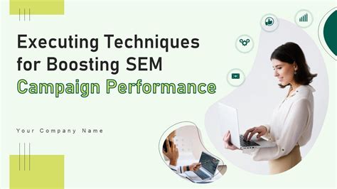 Executing Techniques For Boosting Sem Campaign Performance Ppt