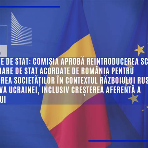 Comisia aprobă o schemă de ajutoare de stat notificată de România în