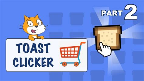Scratch Toast Clicker Game Part 2 Adding A Shop Tutorial