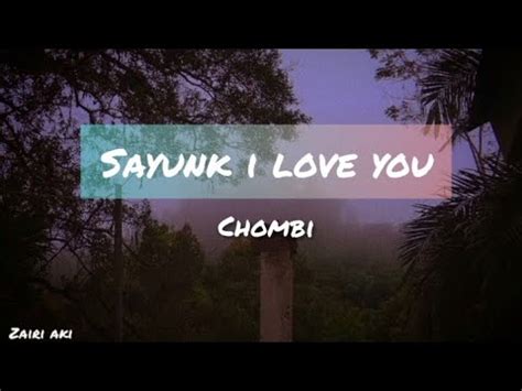 Chombi Sayunk I Love You Lirik YouTube