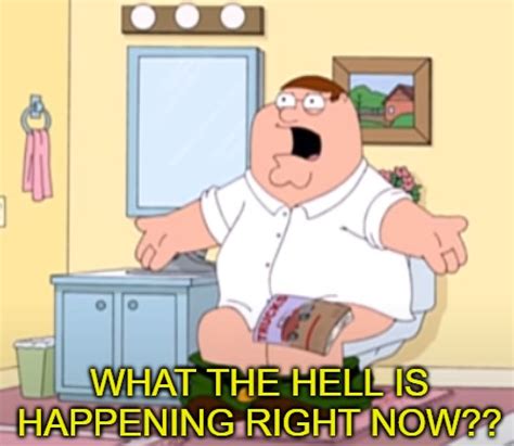 What The Hell Is Happening Right Now Blank Template Imgflip