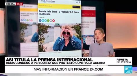 Ocho Años Y Medio De Prisión El Precio De Una Periodista Rusa Por