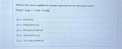 Solved Which Is The Correct Equilibrium Constant Expression