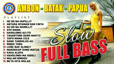 DJ Remix Full Bass Ambon Batak Papua Remix Batak Terbaru Slow Full Bass YouTube