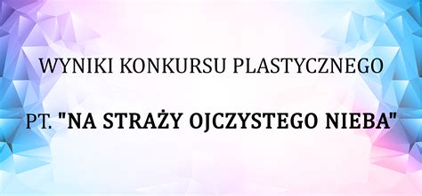 Wyniki Konkursu Plastycznego 3 WBR OP