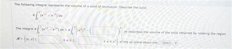 The Following Integral Represents The Volume Of A Chegg