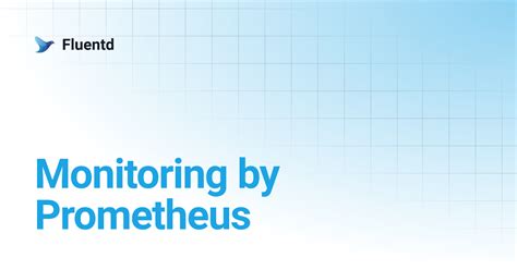 Monitoring By Prometheus Fluentd