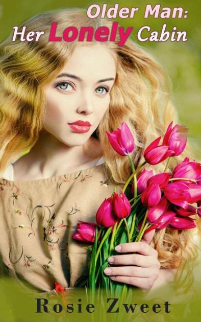 Older Man Her Lonely Cabin By Rosie Zweet Ebook Barnes And Noble®