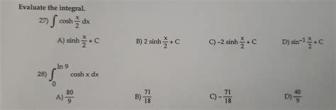 Solved Evaluate The Integral 27 Cosh Dx A Sinh C B 2
