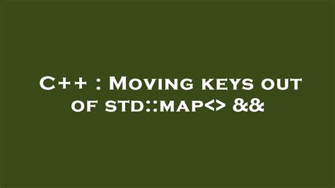 c moving keys out of std map andand youtube