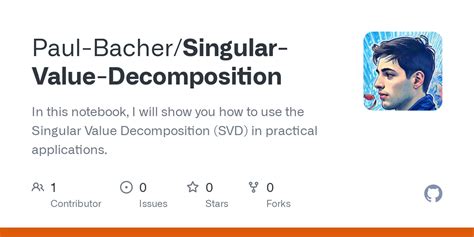 Github Paul Bacher Singular Value Decomposition In This Notebook I Will Show You How To Use